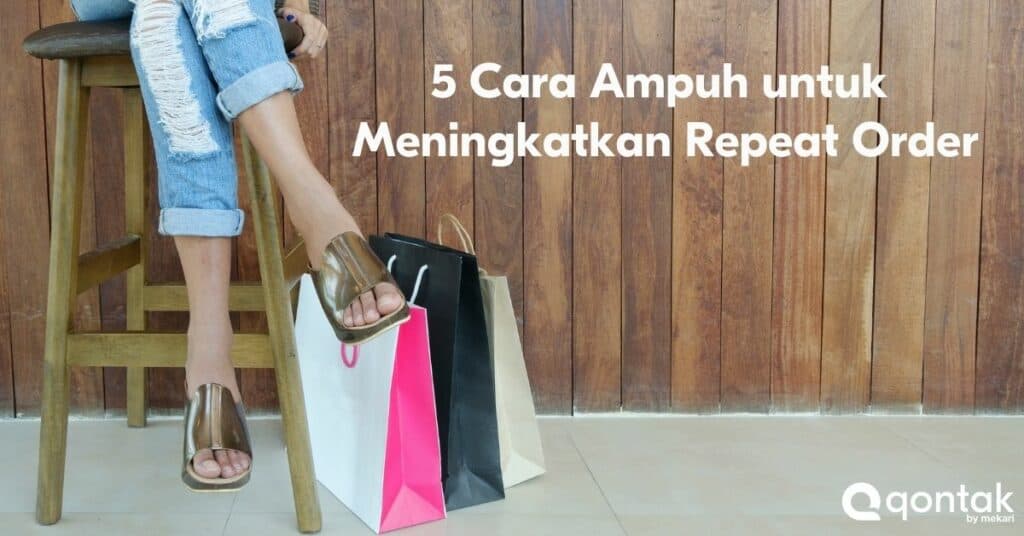 5 Cara Ampuh untuk Meningkatkan Repeat Order - Mekari Qontak