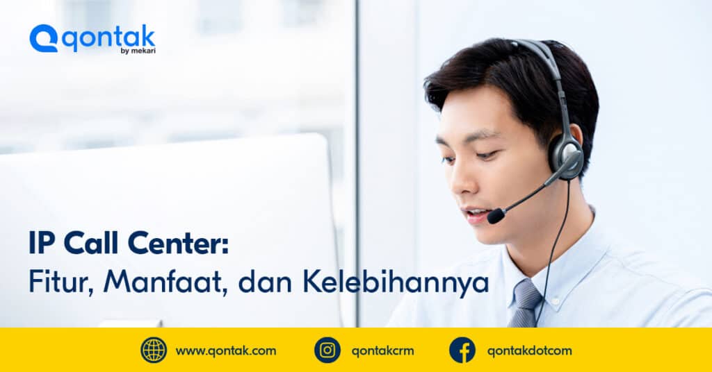 IP Call Center: Fitur, Manfaat dan Kelebihannya