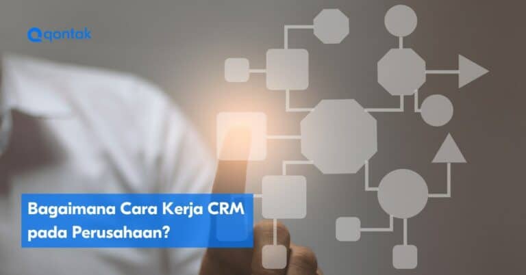 Mengenal Cara Kerja CRM dan Tips Penggunaan yang Tepat